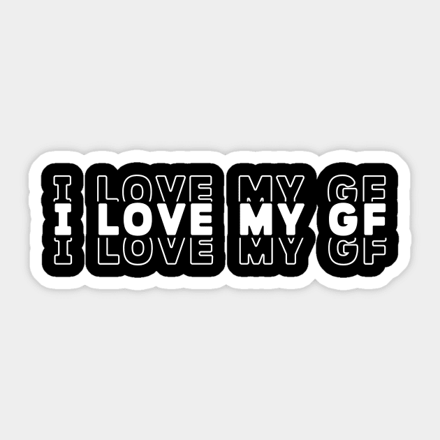 I Love My Gf I Love My Gf Sticker Teepublic